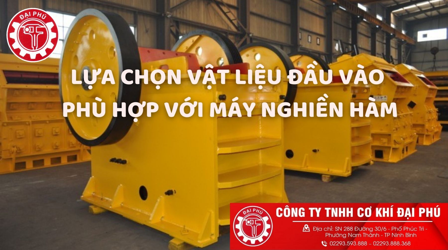LỰA CHỌN VẬT LIỆU ĐẦU VÀO PHÙ HỢP VỚI MÁY NGHIỀN HÀM - Đại Phú Ninh Bình